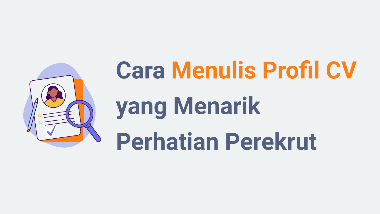 Cara Menulis Profil CV yang Menarik Perhatian Perekrut | Resmume.com